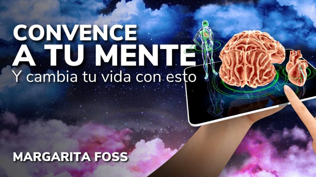 Convence a tu mente de esto y cambia tu vida - Margarita Foss