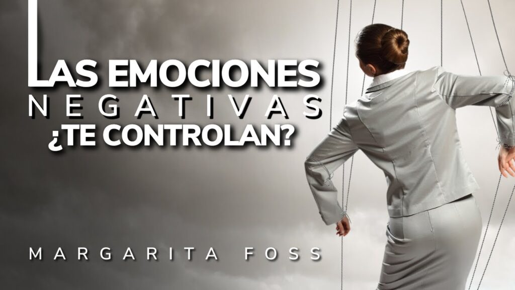 Descubre si tus emociones negativas están controlando tu vida ...